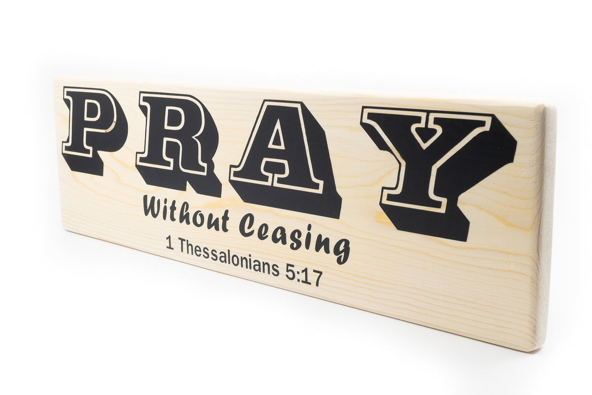 Pray Without Ceasing Wood Decor (1 Thessalonians 5:17) – Simply Uncaged ...